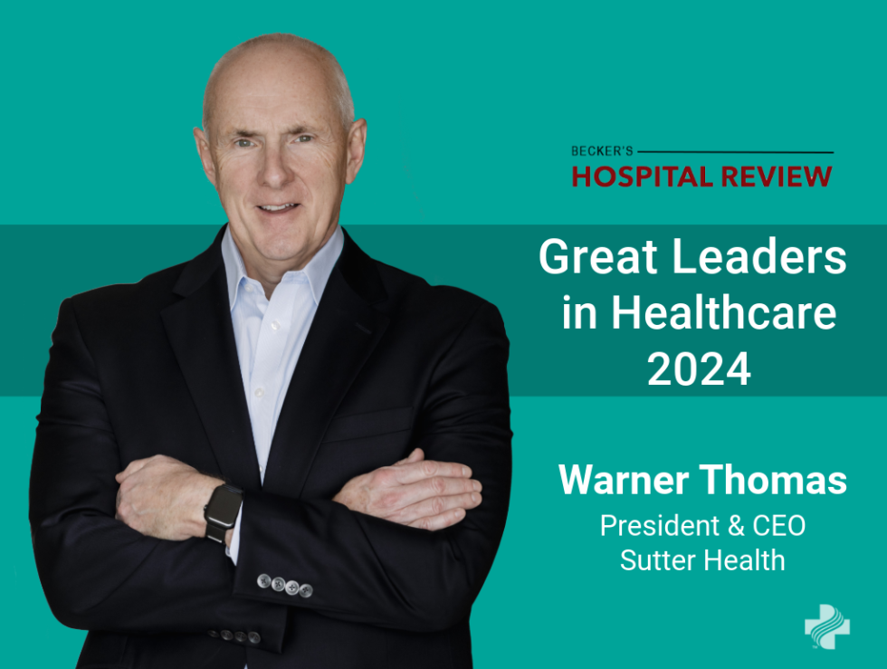 Becker’s Names Sutter CEO Among Great Leaders in Healthcare | Vitals