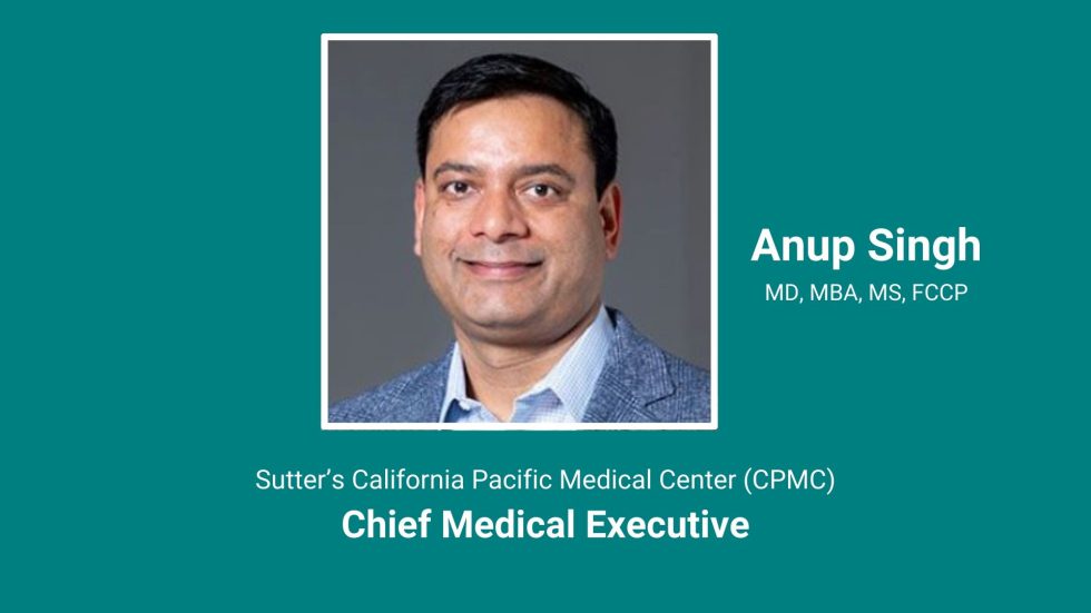 Sutter Health Names Dr. Anup Singh as Chief Medical Executive at Sutter ...